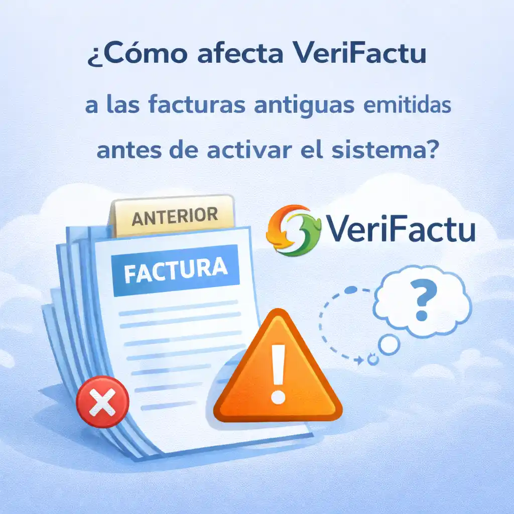 ¿Cómo afecta VeriFactu a las facturas antiguas antes de activarlo?