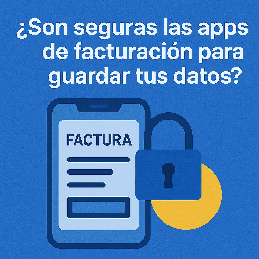 ¿Son seguras las apps de facturación para guardar tus datos?